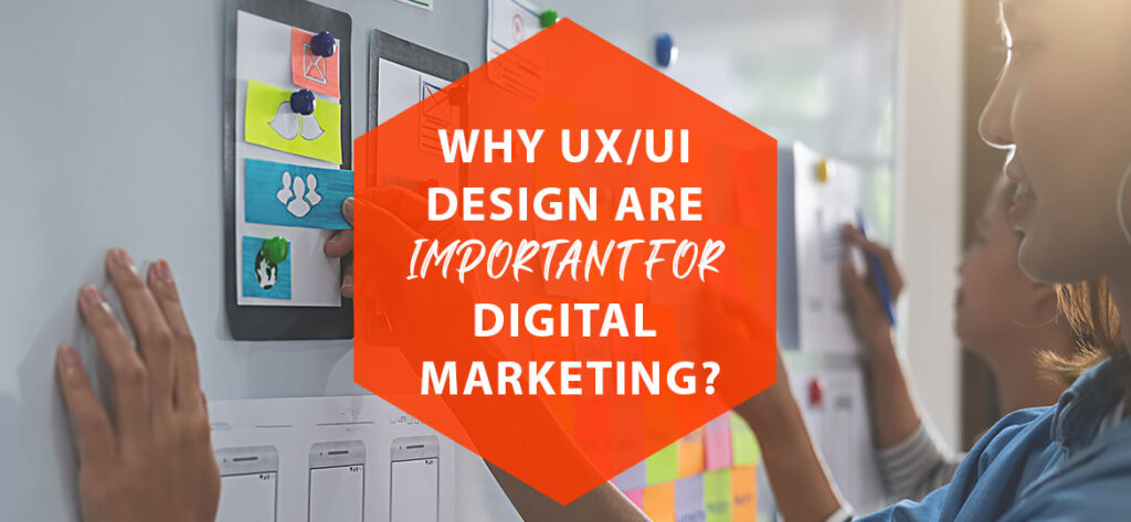 why-is-ux-ui-design-important-for-digital-marketing